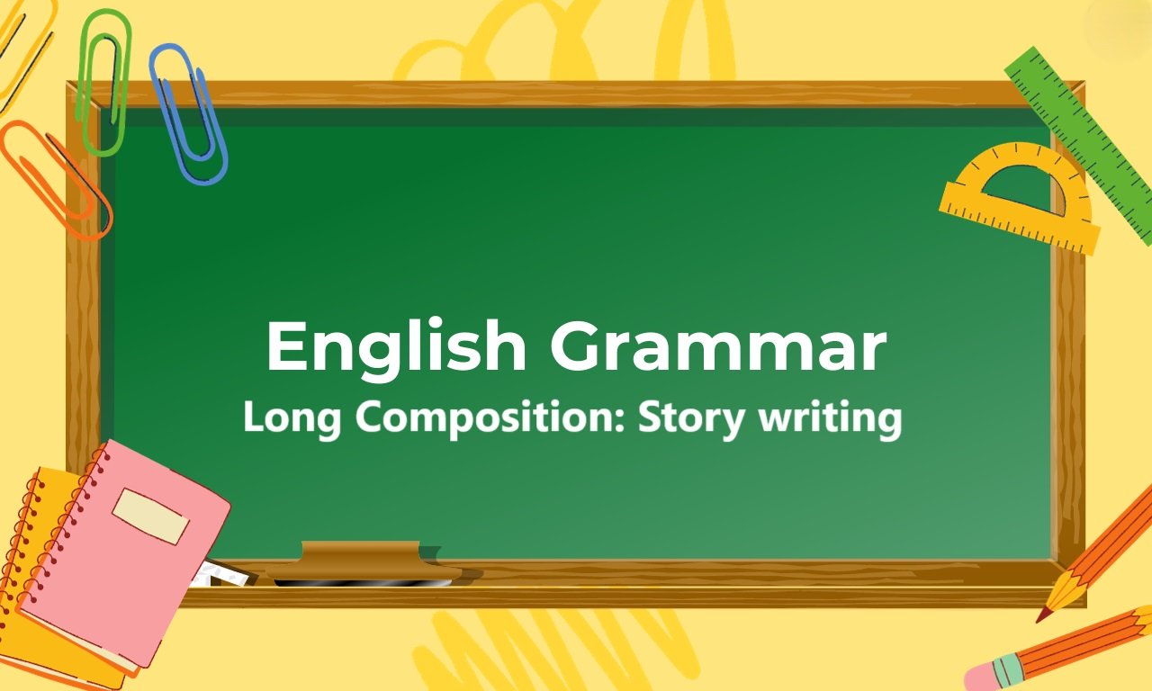 Long Composition: Story writing